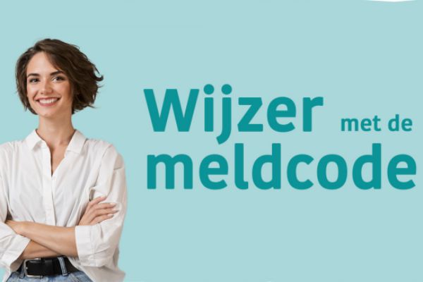 Wijzer werken met de meldcode dankzij nieuwe campagne - Nieuws Klik